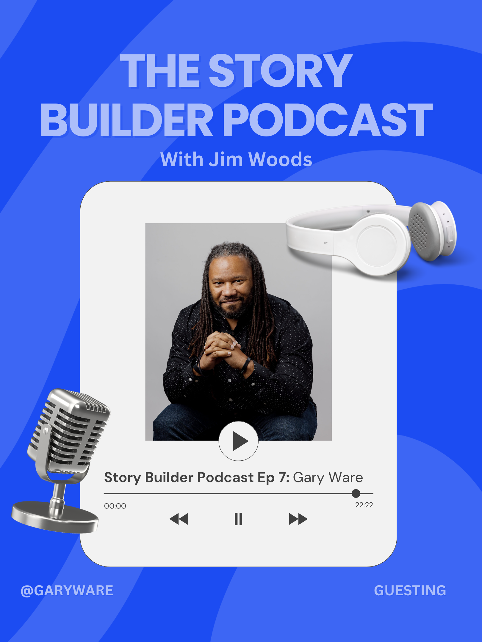 The Story Builder Podcast Ep. 7: Gary Ware on the Power of Play and Joy ...